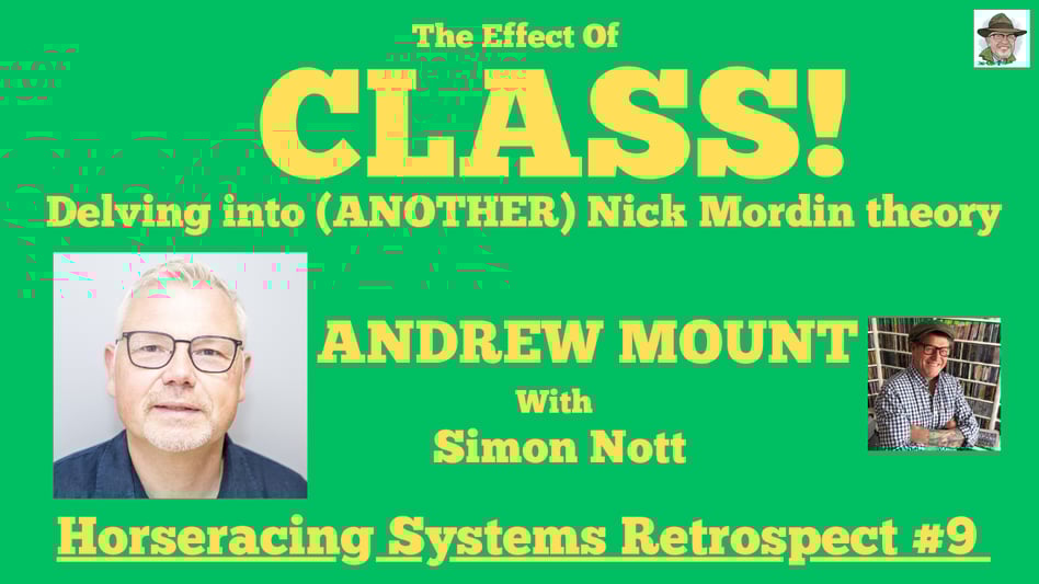 Horseracing Systems #9 with Andrew Mount 'Class!'